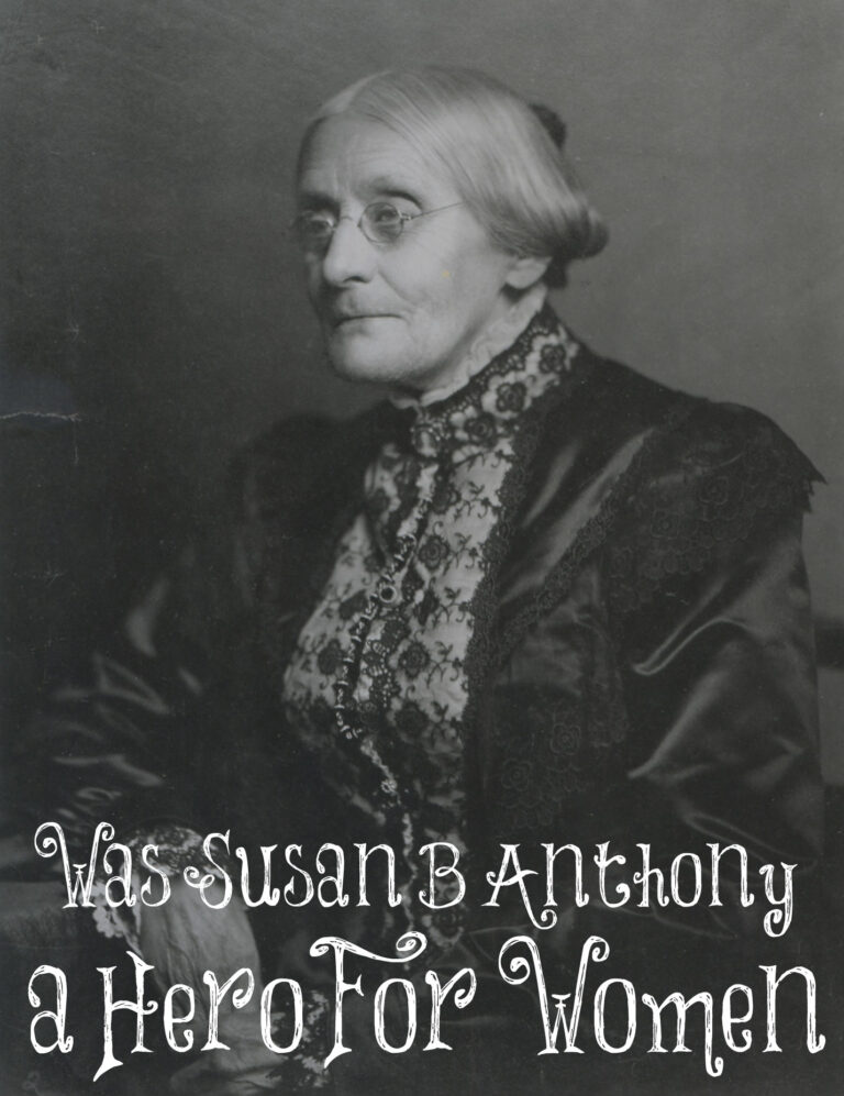 Was Susan B. Anthony a Hero For Women? – The Transformed Wife